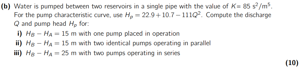 Solved (b) Water is pumped between two reservoirs in a | Chegg.com
