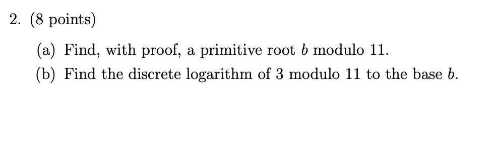 Solved 2. (8 points) (a) Find, with proof, a primitive root | Chegg.com