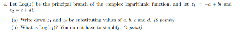 Solved -a + bi and 4. Let Log(2) be the principal branch of | Chegg.com