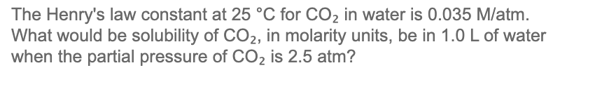 Solved: The Henry's Law Constant At 25 °C For CO2 In Water... | Chegg.com