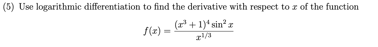 Solved (5) ﻿Use logarithmic differentiation to find the | Chegg.com
