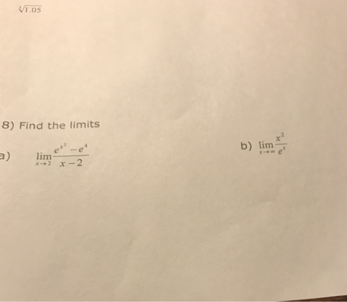 Solved Find the limits a) lim_x rightarrow 2 e^x^2 - e^4/x | Chegg.com