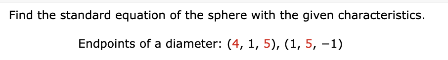Solved Find the standard equation of the sphere with the | Chegg.com