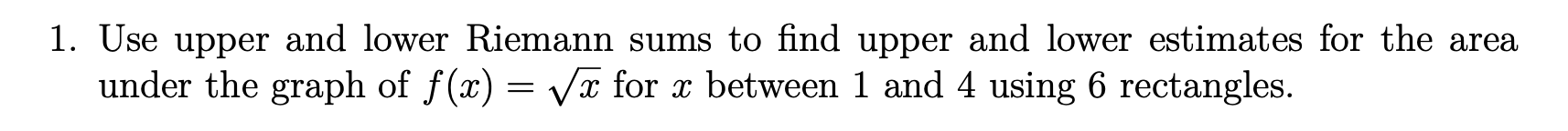 Solved 1. Use upper and lower Riemann sums to find upper and | Chegg.com