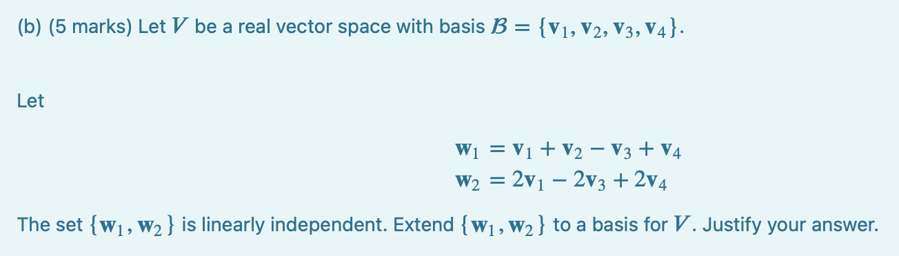 Solved (b) (5 marks) Let V be a real vector space with basis | Chegg.com