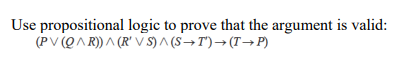 Solved Use propositional logic to prove that the argument is | Chegg.com