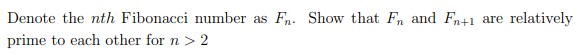 Solved Denote the nth Fibonacci number as Fn. Show that Fn | Chegg.com