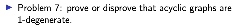 Solved Problem 7: prove or disprove that acyclic graphs are | Chegg.com