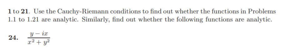 Solved 1 to 21. Use the Cauchy-Riemann conditions to find | Chegg.com