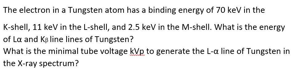 Solved The electron in a Tungsten atom has a binding energy | Chegg.com