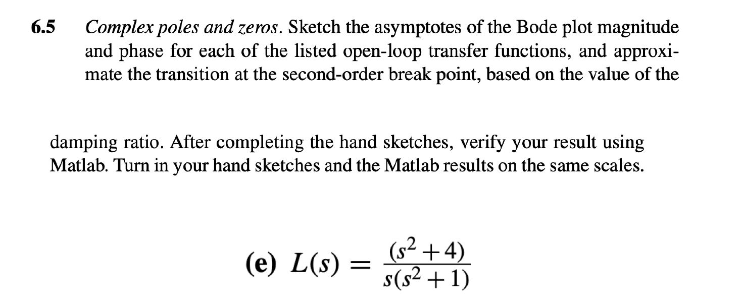 Solved 6.5 Complex poles and zeros. Sketch the asymptotes of | Chegg.com