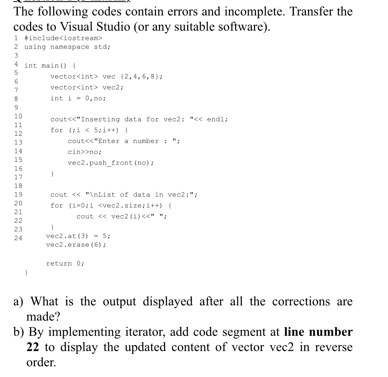 Solved The following codes contain errors and incomplete. | Chegg.com