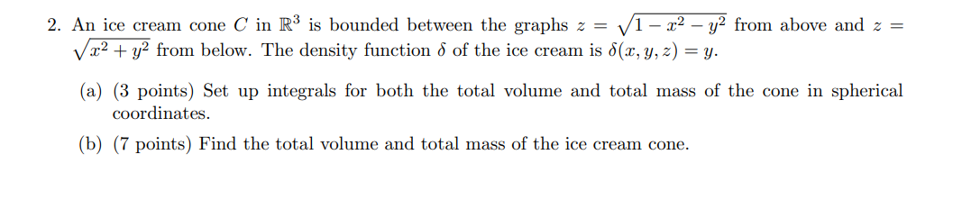 Solved 2. An ice cream cone C in R3 is bounded between the | Chegg.com