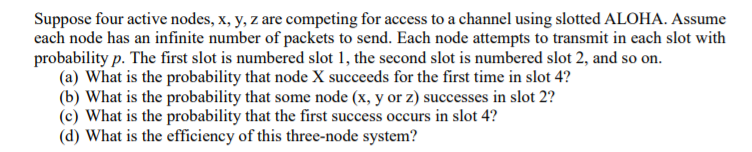 Solved Suppose four active nodes, x, y, z are competing for | Chegg.com
