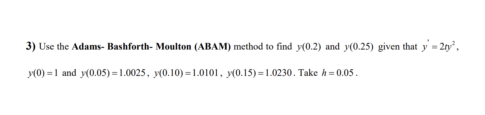 Solved 3) Use the Adams-Bashforth-Moulton (ABAM) method to | Chegg.com