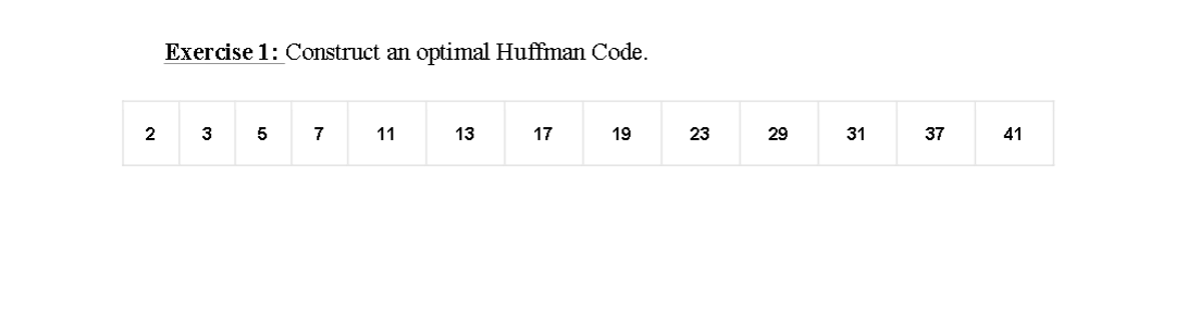 Solved Exercise 1: Construct an optimal Huffman Code. 19 29 | Chegg.com