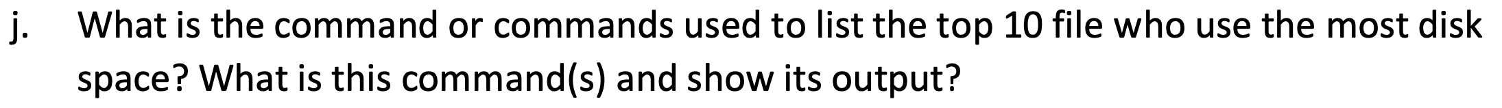 Solved j. What is the command or commands used to list the | Chegg.com