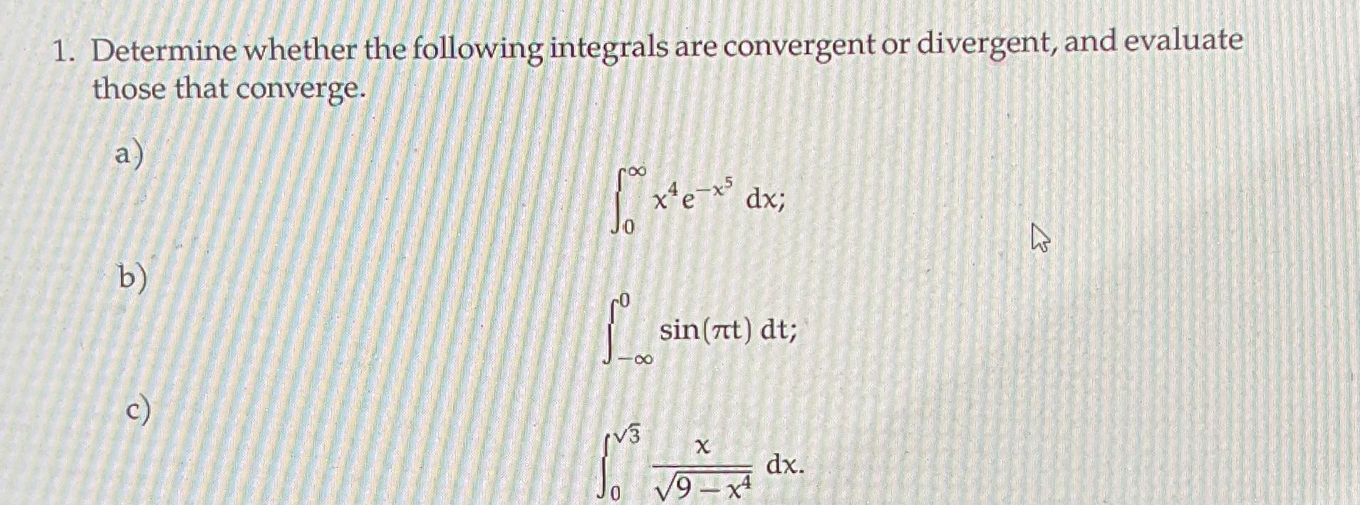 Solved 1. Determine whether the following integrals are | Chegg.com