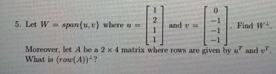 Solved 5. Let W=span{u,v} where u=⎣⎡1211⎦⎤ and | Chegg.com