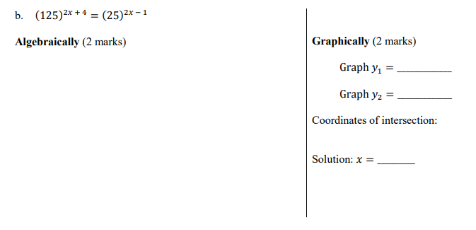 Solved b. (125)2x+4=(25)2x−1 Algebraically (2 marks) | Chegg.com