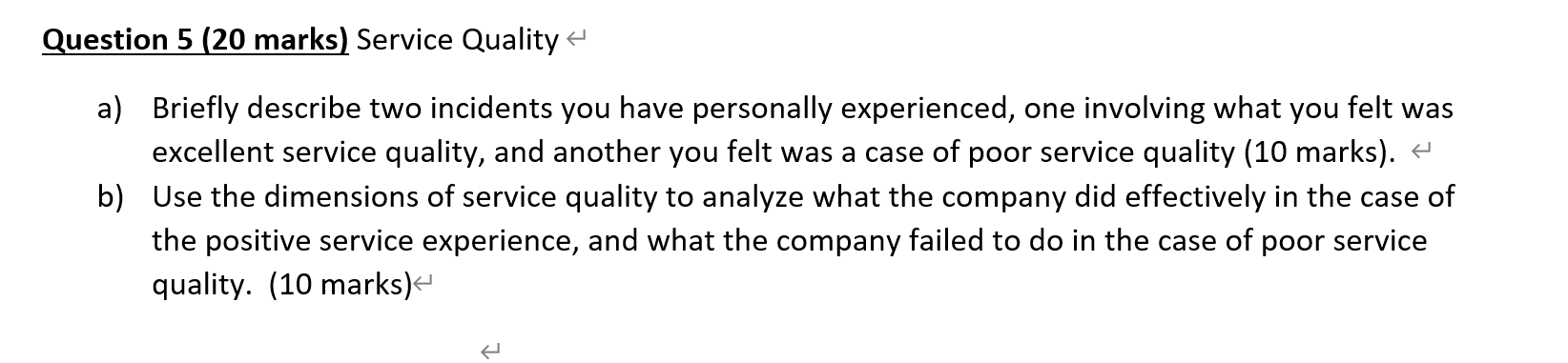 Solved Question 5 (20 marks) Service Quality - a) Briefly | Chegg.com Solved Question 5 (20 marks) Service Quality - a) Briefly | Chegg.com