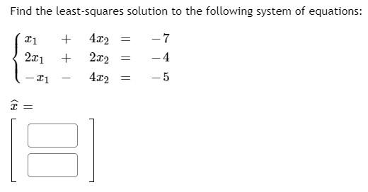 Solved Find the least-squares solution to the following | Chegg.com