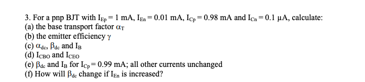 Solved = 3. For a pnp BJT with I£p = 1 mA, IEn = 0.01 mA, | Chegg.com