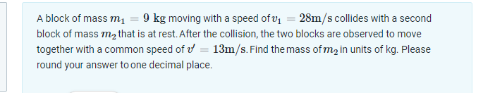 Solved A block of mass m1=9 kg moving with a speed of v1=28 | Chegg.com