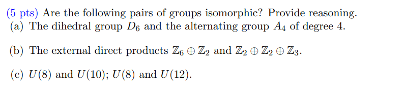Solved (5 pts) Are the following pairs of groups isomorphic? | Chegg.com
