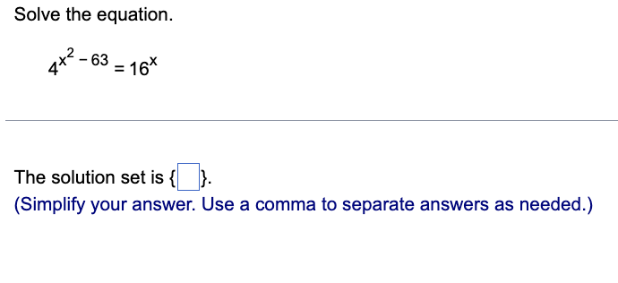 Solved Solve the equation.4x2-63=16xThe solution set is | Chegg.com