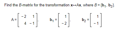 Solved Find the B-matrix for the transformation x↦Ax, where | Chegg.com