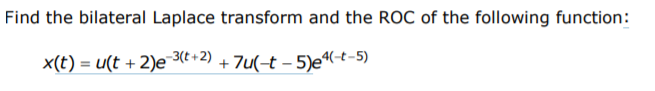 Solved Find the bilateral Laplace transform and the ROC of | Chegg.com