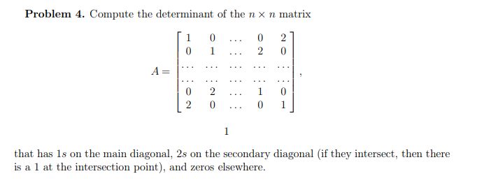 Solved Problem 4. Compute the determinant of the n x n | Chegg.com
