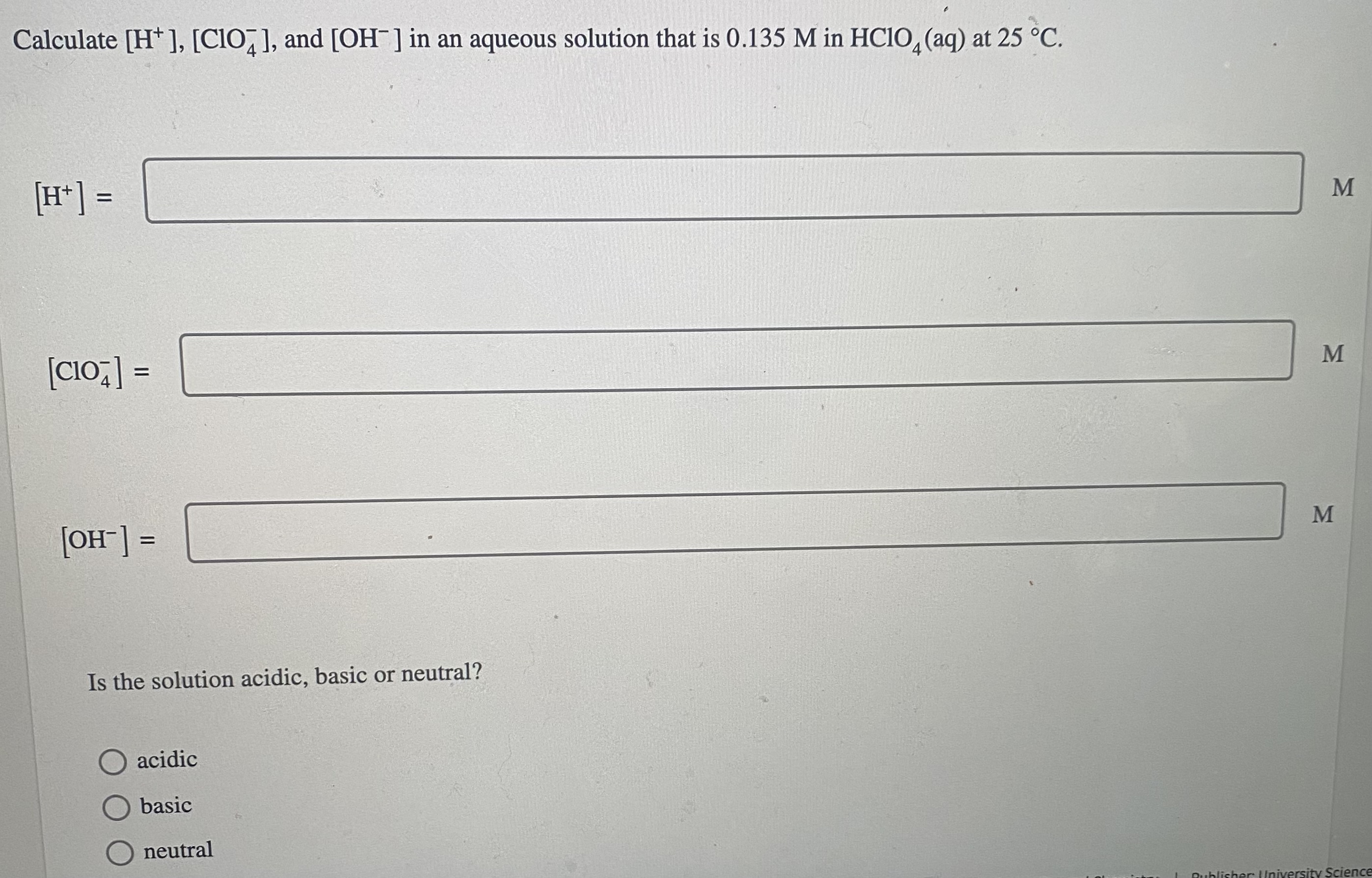 Solved Calculate [H+],[ClO4−], and [OH−]in an aqueous | Chegg.com
