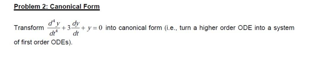 Solved Problem 2: Canonical Form Transform dt4d4y+3dtdy+y=0 | Chegg.com