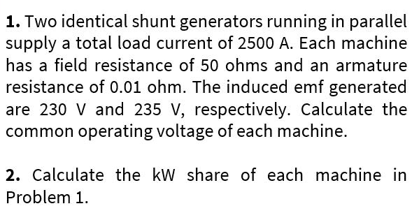 Solved 1. Two identical shunt generators running in parallel | Chegg.com