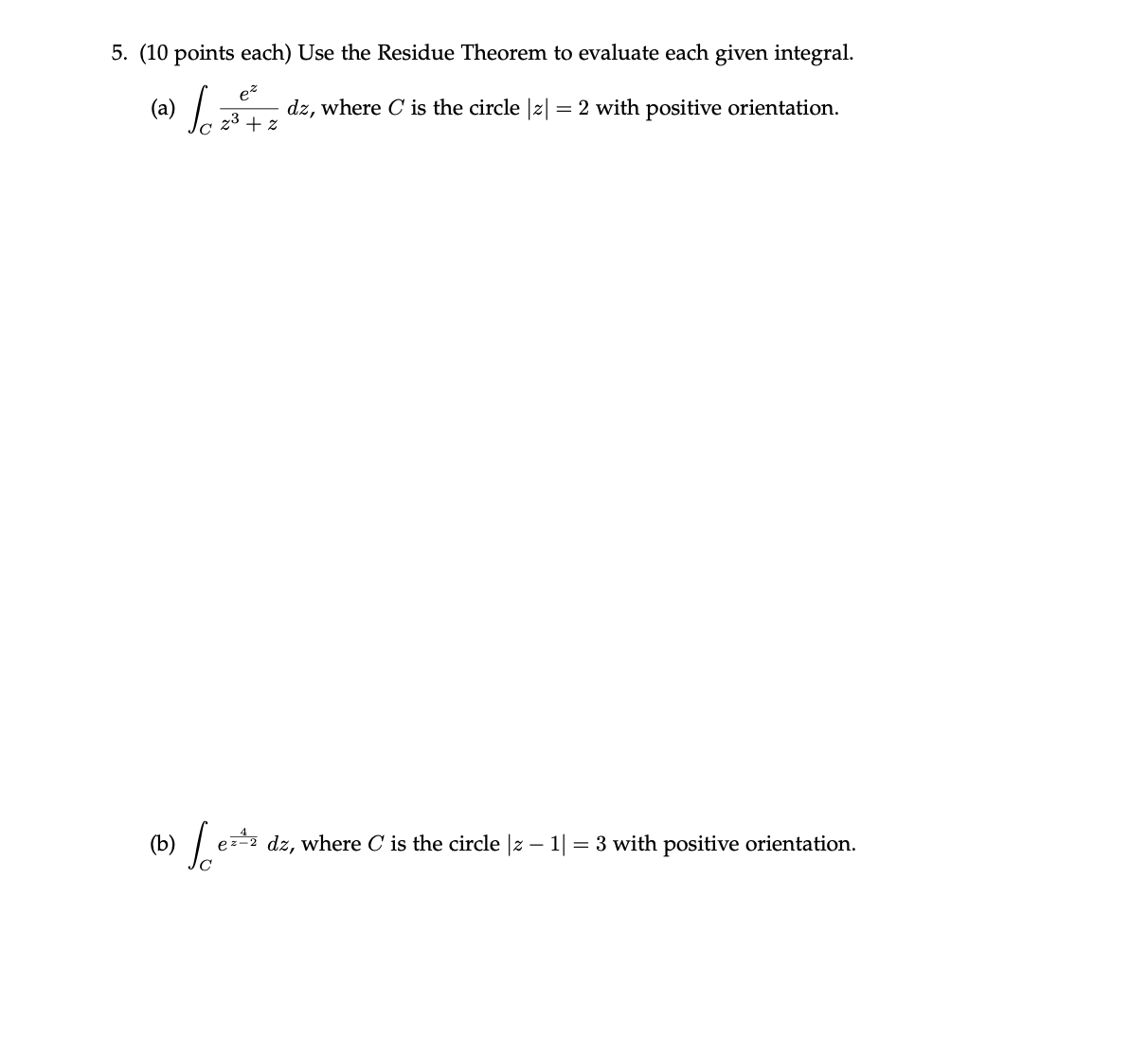 Solved 5. (10 points each) Use the Residue Theorem to | Chegg.com