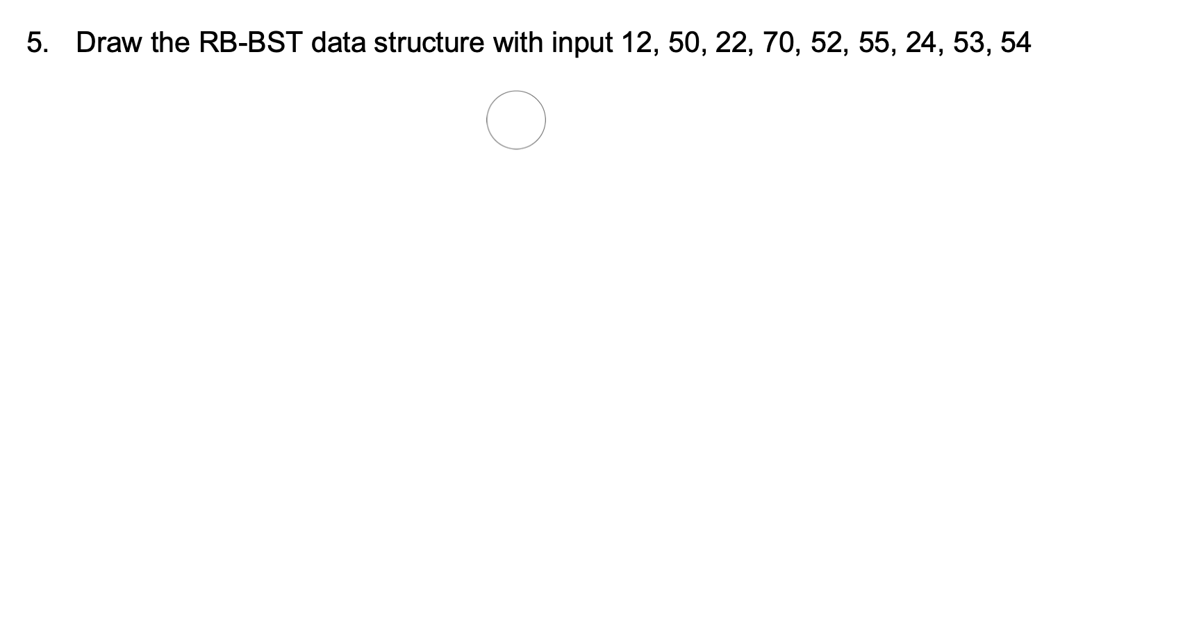 Solved 5. Draw the RB-BST data structure with input 12, 50, | Chegg.com