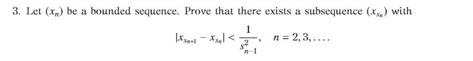 Solved 3. Let (xn) be a bounded sequence. Prove that there | Chegg.com
