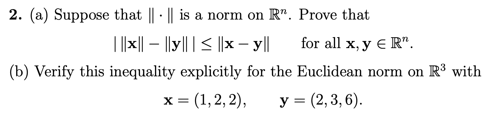 Solved 2. (a) Suppose that ∥⋅∥ is a norm on Rn. Prove that | Chegg.com
