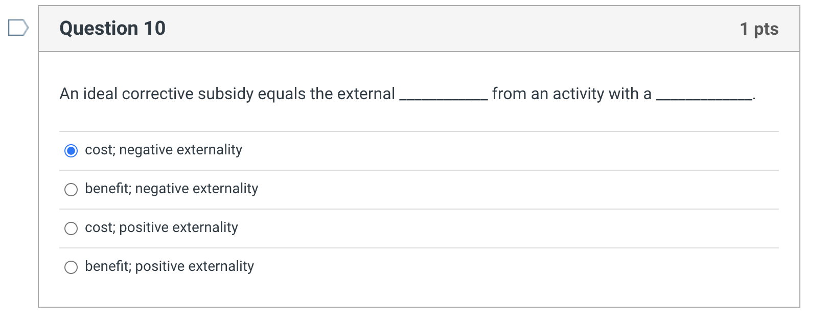 Solved Question 10 1 pts An ideal corrective subsidy equals | Chegg.com