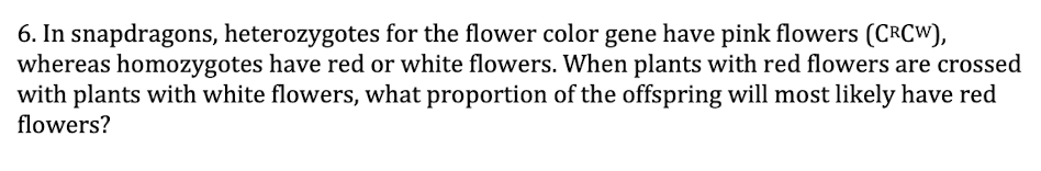 Solved 6. In snapdragons, heterozygotes for the flower color | Chegg.com