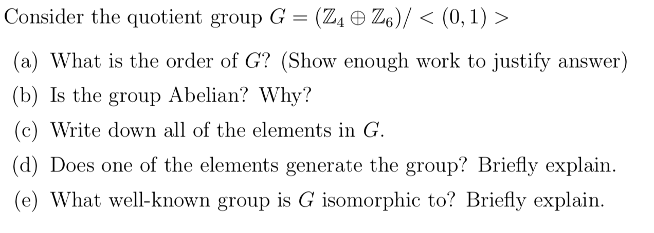 Solved Consider the quotient group G = (Z4 Z6)/ (a) | Chegg.com