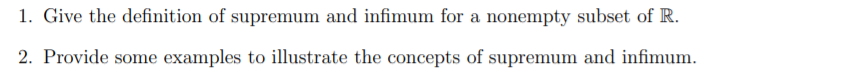 Solved 1. Give the definition of supremum and infimum for a | Chegg.com