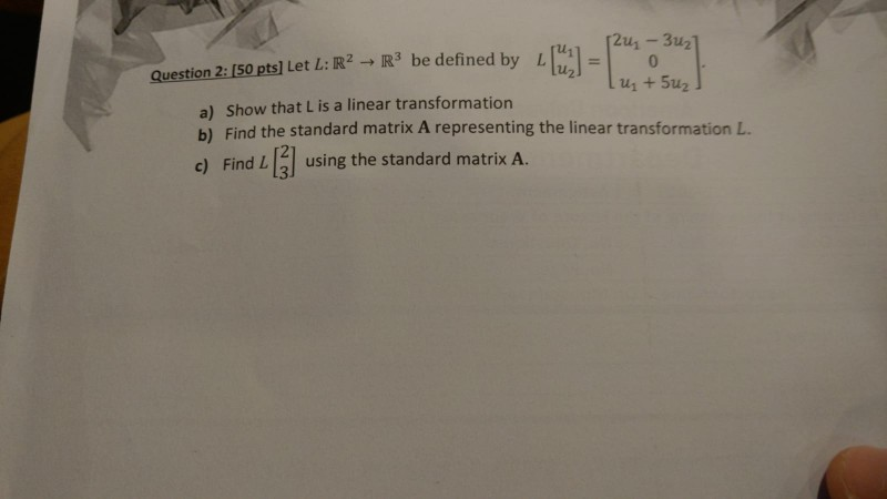 Solved [2u - Buz] Question 2: (50 pts Let L: R2 R3 be | Chegg.com