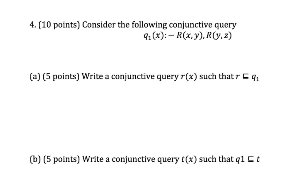 Solved 4. (10 points) Consider the following conjunctive | Chegg.com