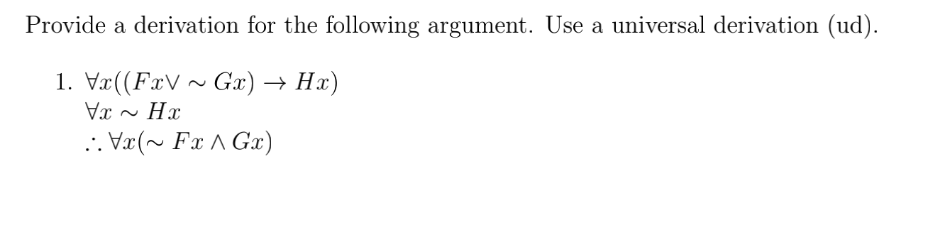 Solved Provide a derivation for the following argument. Use | Chegg.com