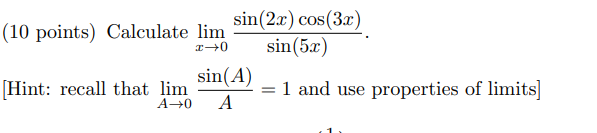 Solved (10 points) Calculate limx→0sin(5x)sin(2x)cos(3x) | Chegg.com