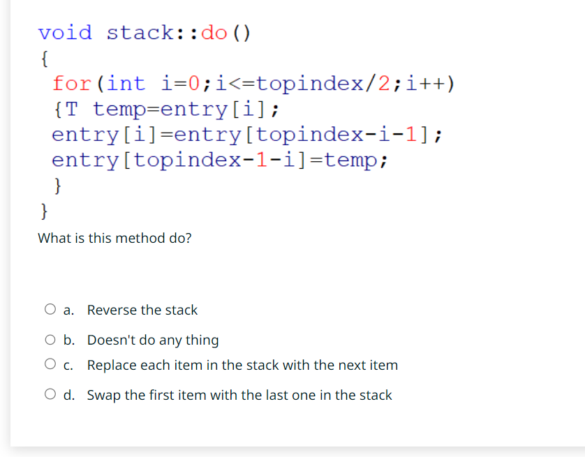 void stack: :do(){for(int i=0;i≤ ﻿topindex/2; i++ ){T | Chegg.com