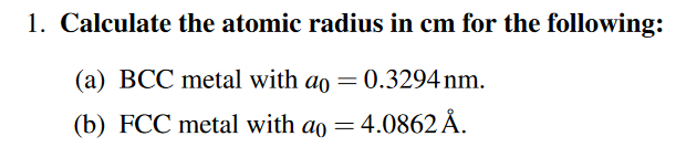Solved 1. Calculate the atomic radius in cm for the | Chegg.com